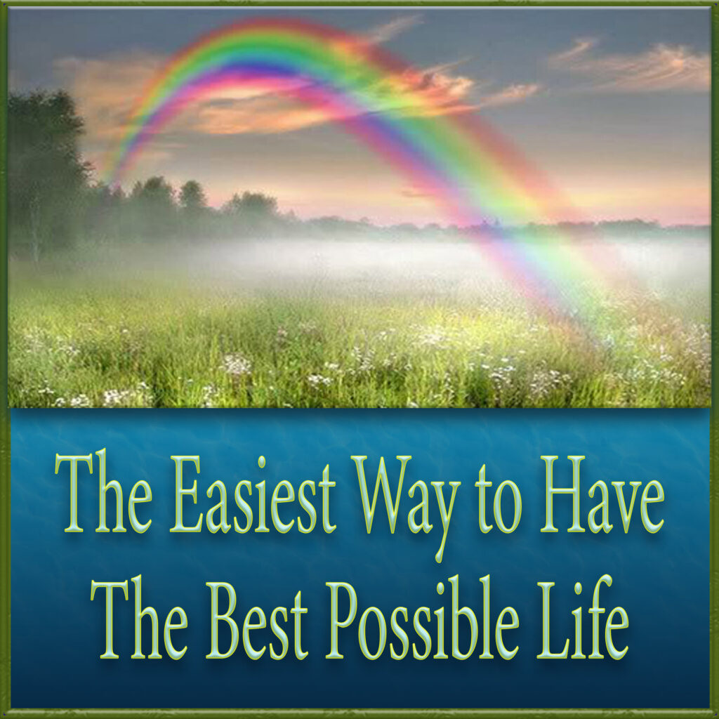 The Easiest Way to Have the Best Possible Life – Inspired Origination